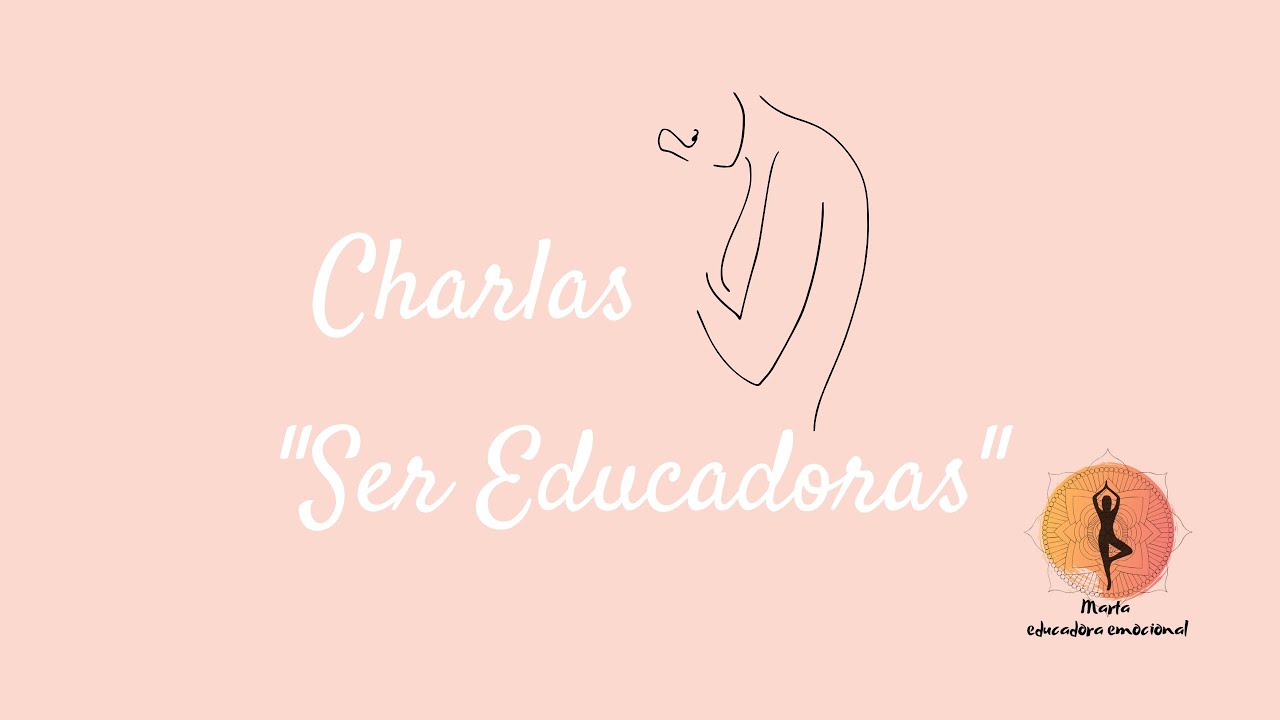 Charlas "Ser educadora" con Laura Buitrón - YouTube