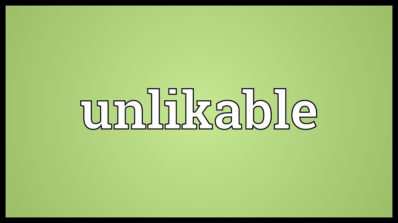 Unlikable Meaning - YouTube