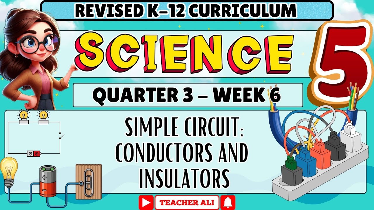 SCIENCE 5 QUARTER 3 WEEK 6 REVISED K-12 - SIMPLE CIRCUIT; CONDUCTORS ...