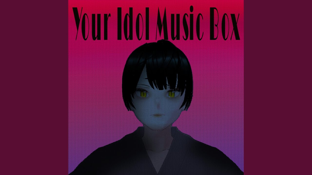 Your Idol Music Box - YouTube