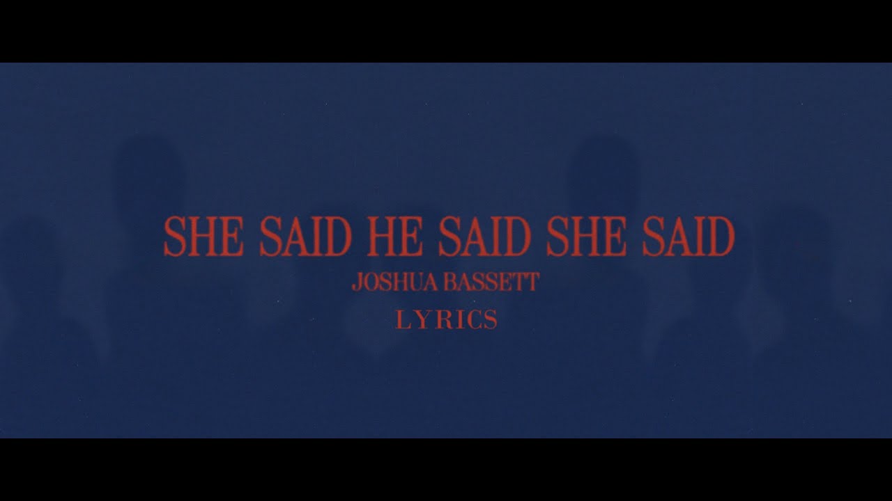 Joshua Bassett - SHE SAID HE SAID SHE SAID (Lyrics) - YouTube