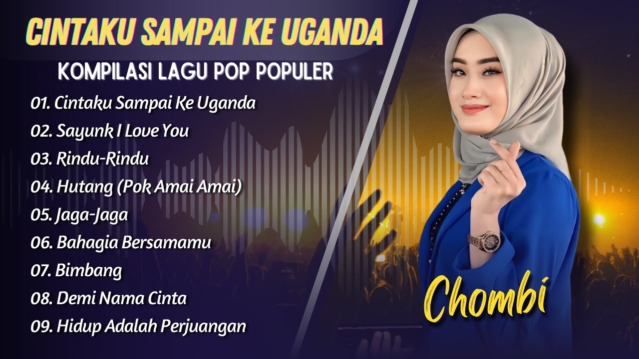 CHOMBI - CINTAKU SAMPAI KE UGANDA - SAYUNK I LOVE YOU - HUTANG || POP ...