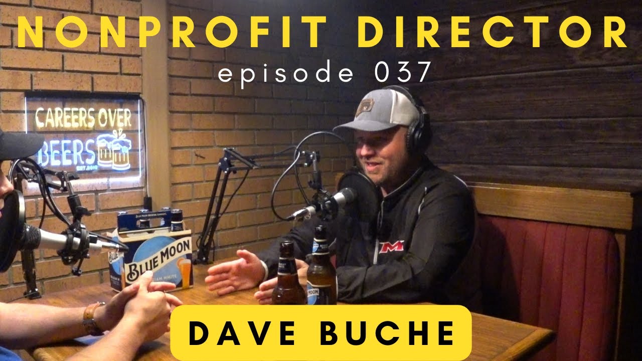 Nonprofit Director & Founder - Dave Buche | Episode 037 - YouTube