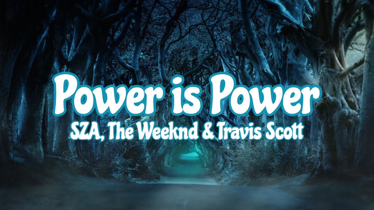 Power is Power - SZA, The Weeknd & Travis Scott (Lyrics) - YouTube