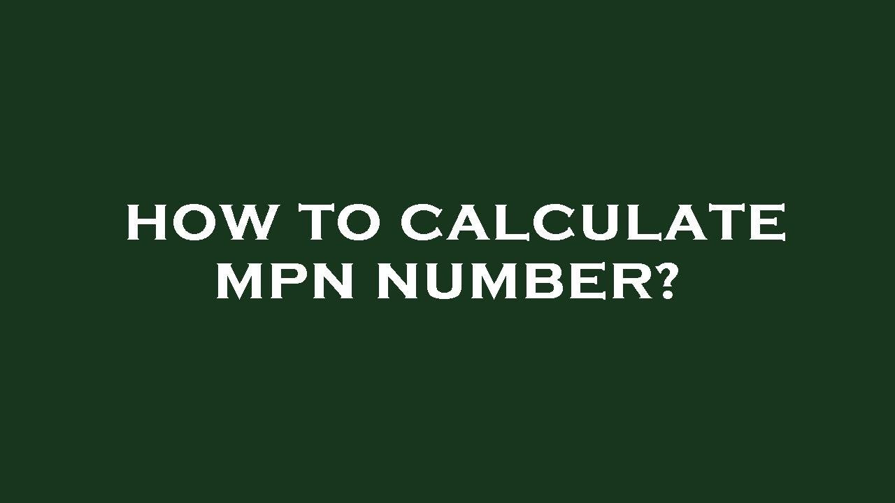How to calculate mpn number? - YouTube