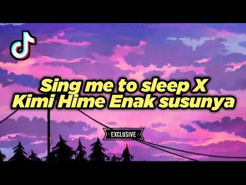 DJ SING ME TO SLEEP X KIMI HIME ENAK SUSU NYA X NEWS POPULER EMANG MANTUL || TERBARU 2022