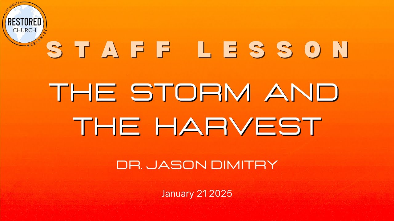 The Storm & The Harvest - Dr. Jason Dimitry - January 21 2025 - RCW LA ...