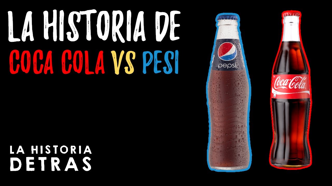 La Historia de Coca Cola vs Pepsi: Rivalidad histórica - YouTube