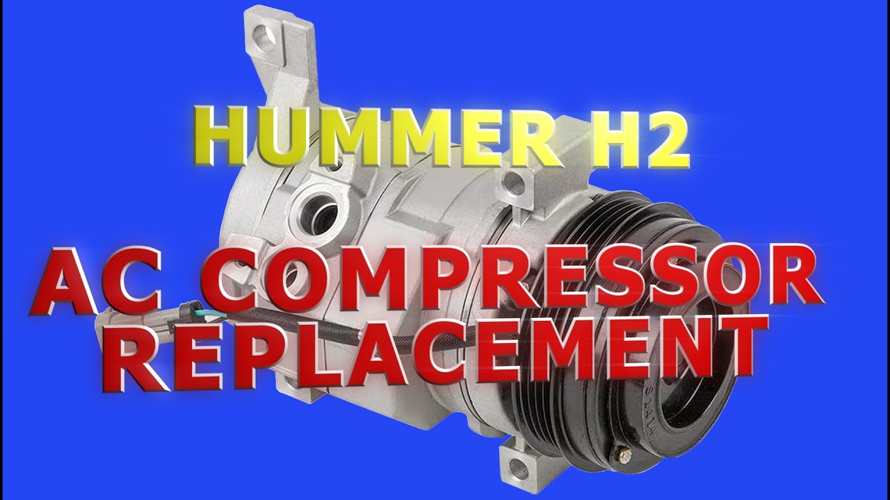 Hummer H2 2005 - AC Compressor Replacement & System Service - YouTube