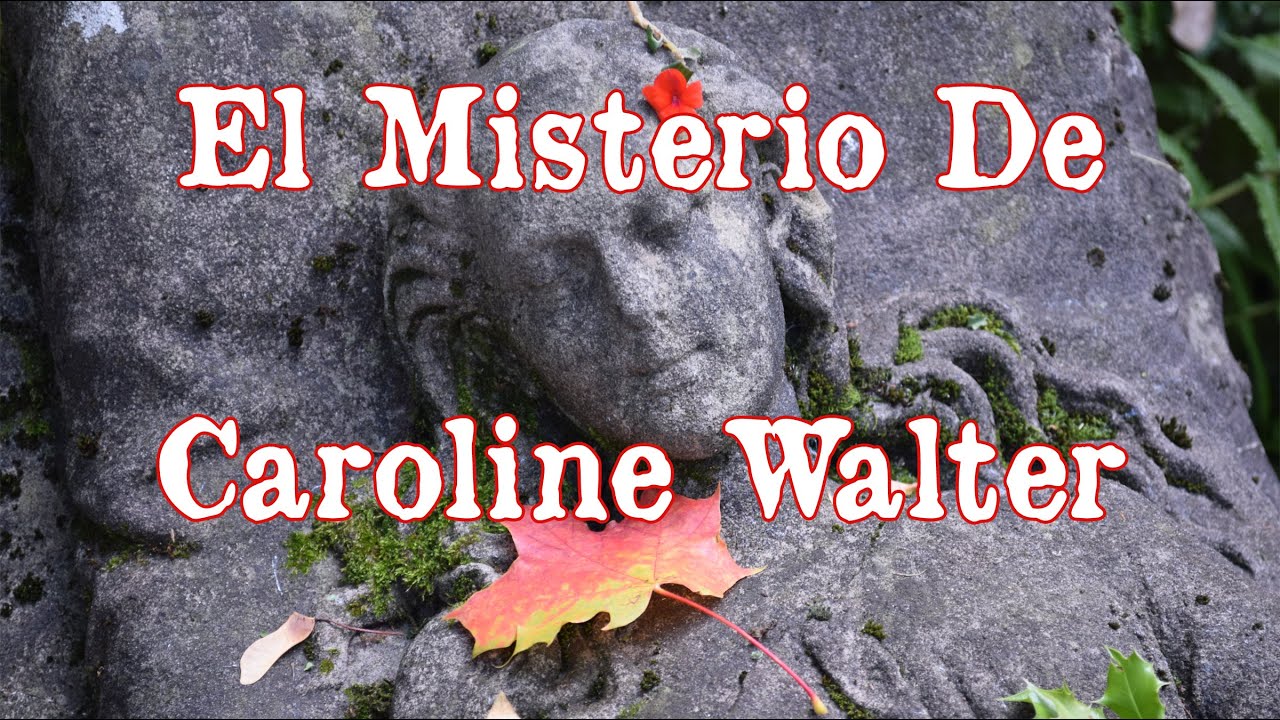 El Misterio De La Tumba De Caroline Walter (+ Concurso) - YouTube