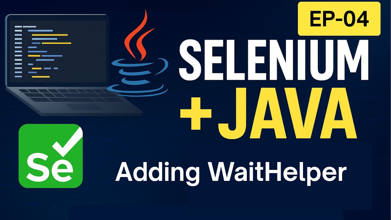 EP-04: Adding WaitHelper to Our Automation Framework (Selenium + Java ...