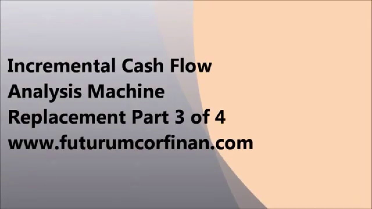 Incremental Cash Flow Analysis Machine Replacement Part 3 of 4 - YouTube