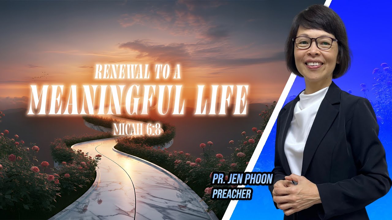 Renewal to A Meaningful Life - Pastor Jen Phoon | Kepong CMC | 09.03. ...