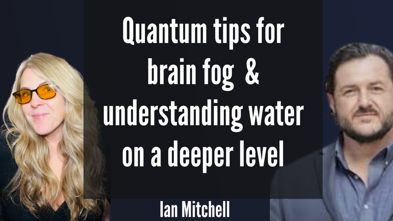 Quantum tips for brain fog & understanding water on a deeper level with ...