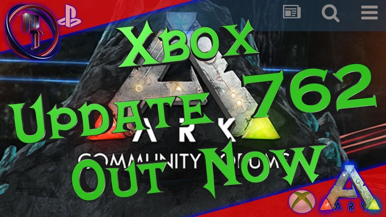 Ark Xbox Update 762 Out Now - YouTube