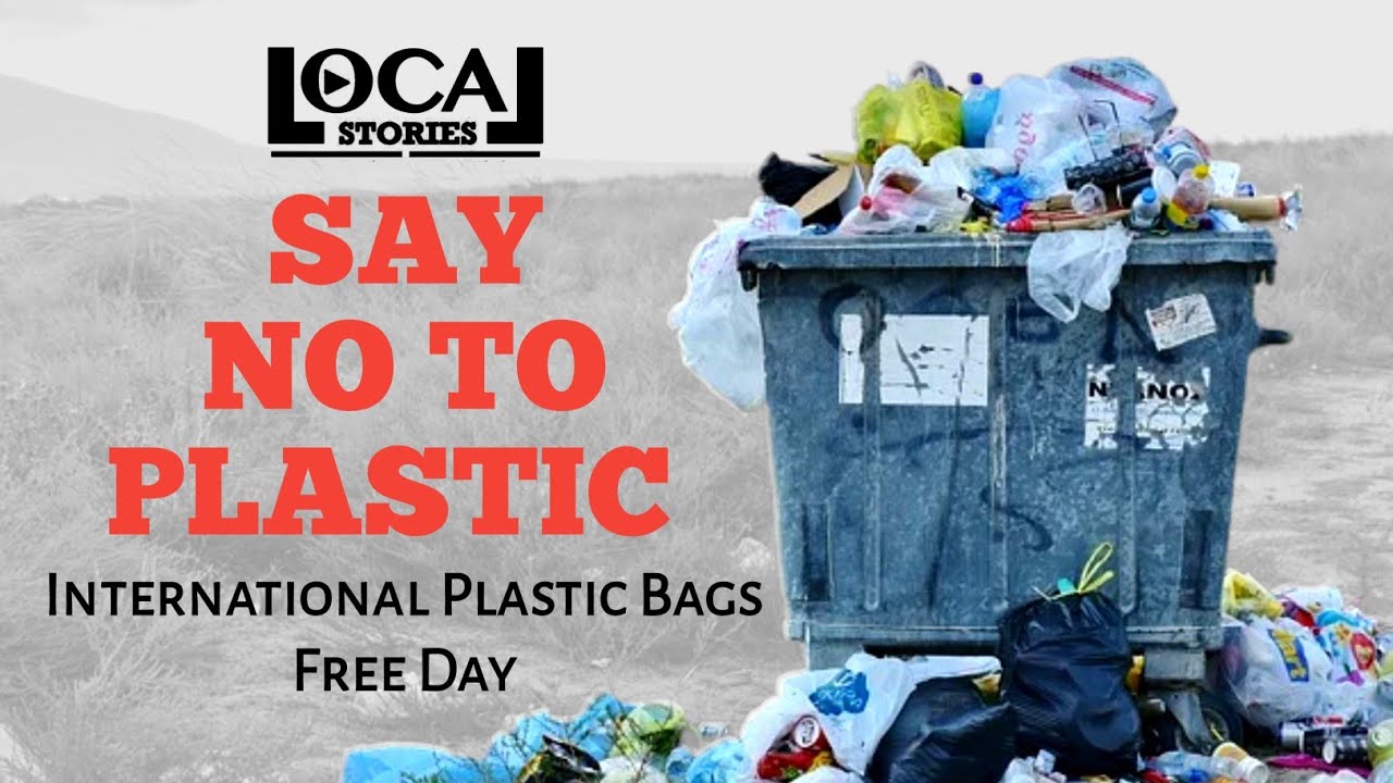 SAY NO TO PLASTIC || INTERNATIONAL PLASTIC BAG FREE DAY #LocalStories ...
