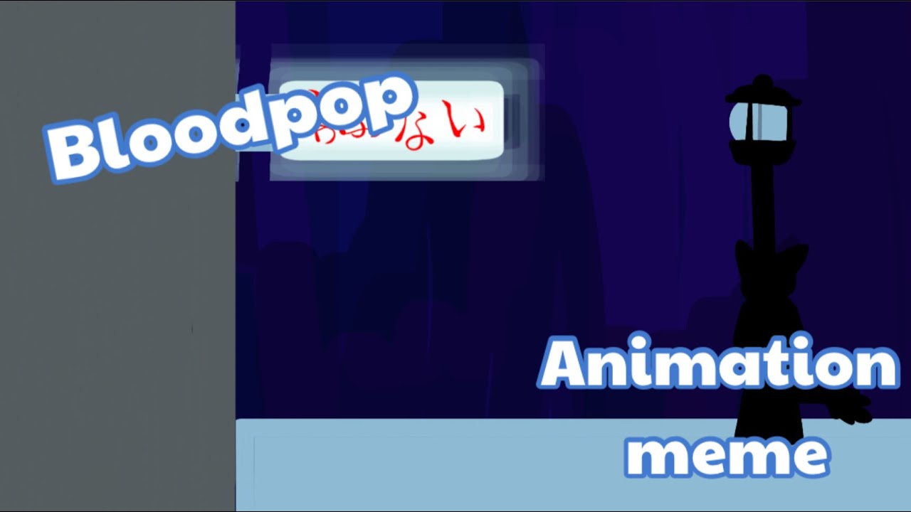 Bloodpop| animation meme - YouTube