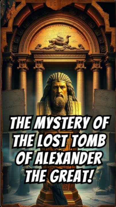 The Lost Tomb of Alexander the Great: Greatest Archaeological Mystery ...