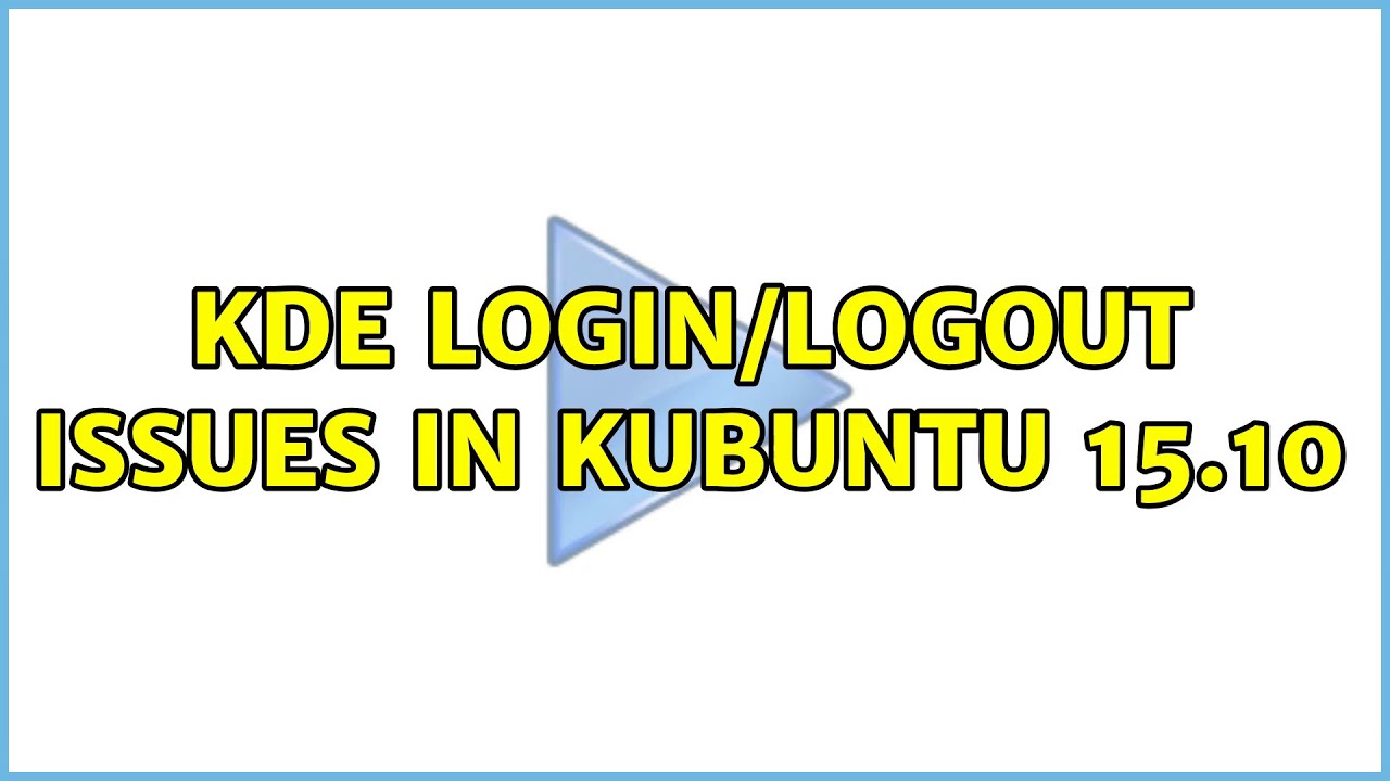 Ubuntu: KDE login/logout issues in Kubuntu 15.10 - YouTube