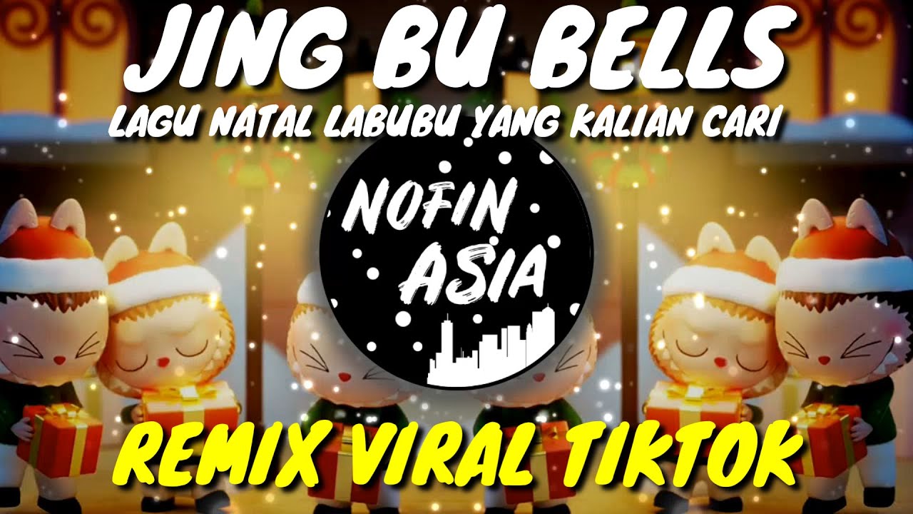 DJ Jing Bu Bells | Lagu Natal Labubu Remix Tiktok Terbaru 2024 Yang ...