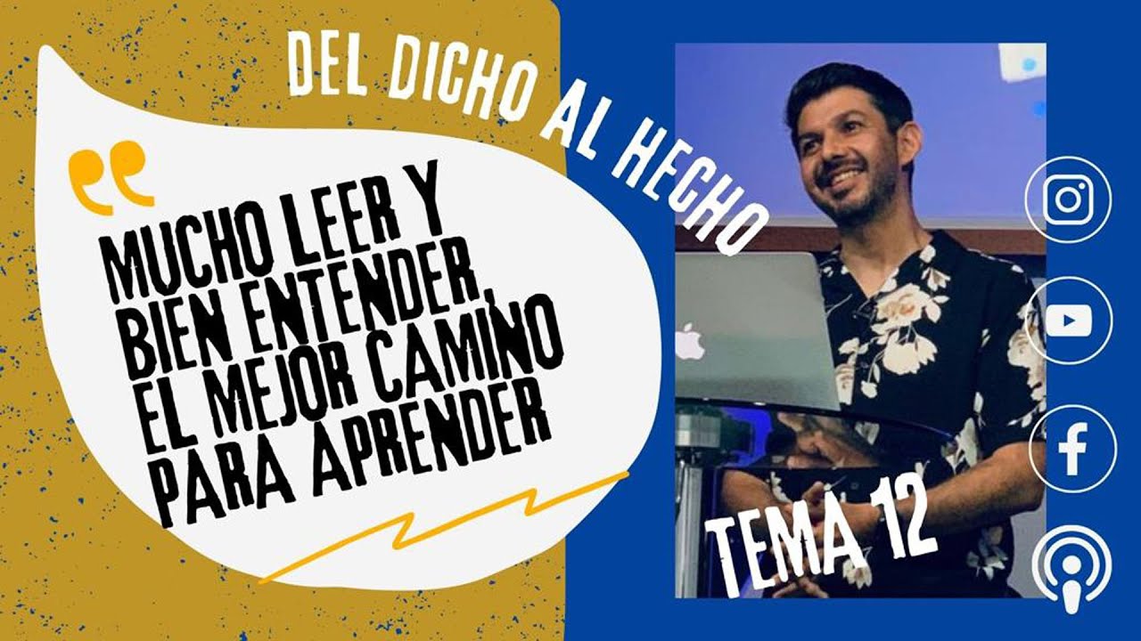 Del Dicho Al Hecho #12 - Mucho Leer Y Bien Entender, El Mejor Camino ...