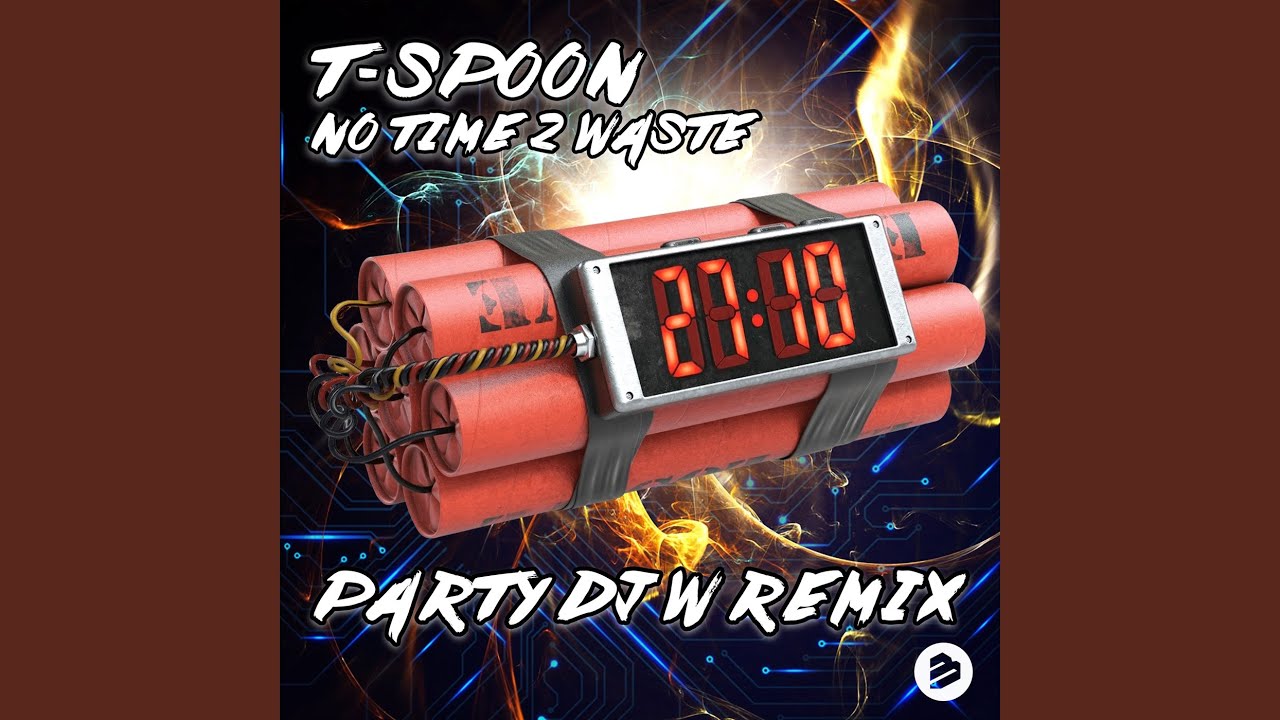 No Time 2 Waste (Party Dj W Original Mix) - YouTube