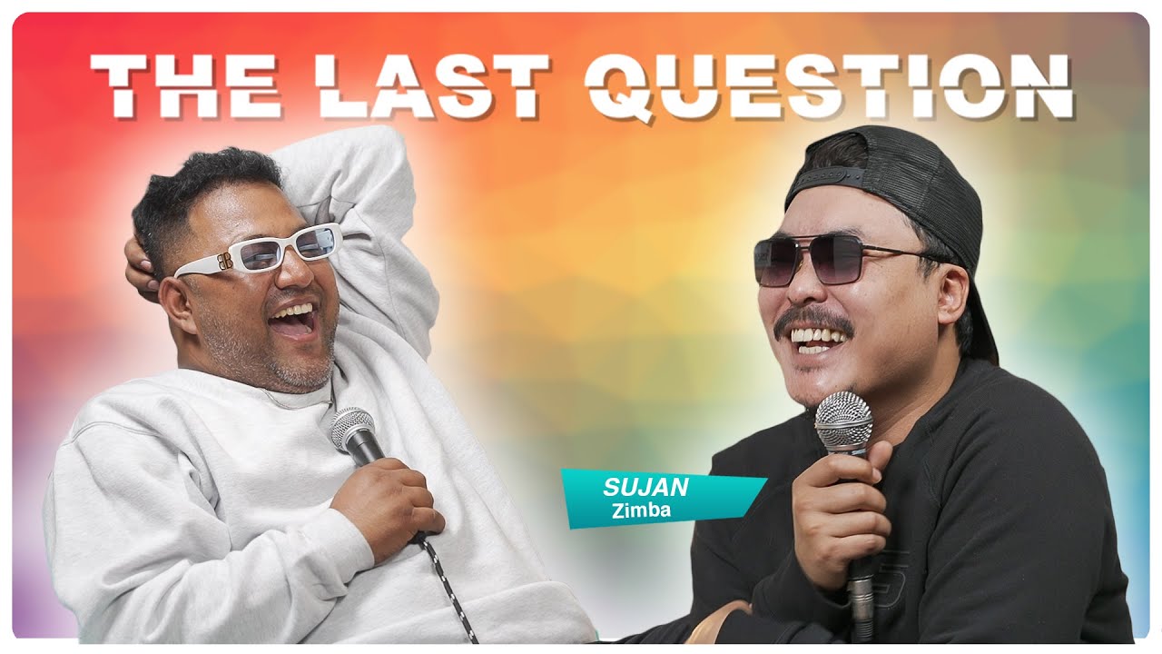 THE LAST QUESTION WITH SUJAN ZIMBA - YouTube