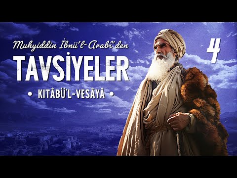 Muhyiddin Arabi'den Tavsiyeler - Kitabü’l-Vesaya - 4. Bölüm