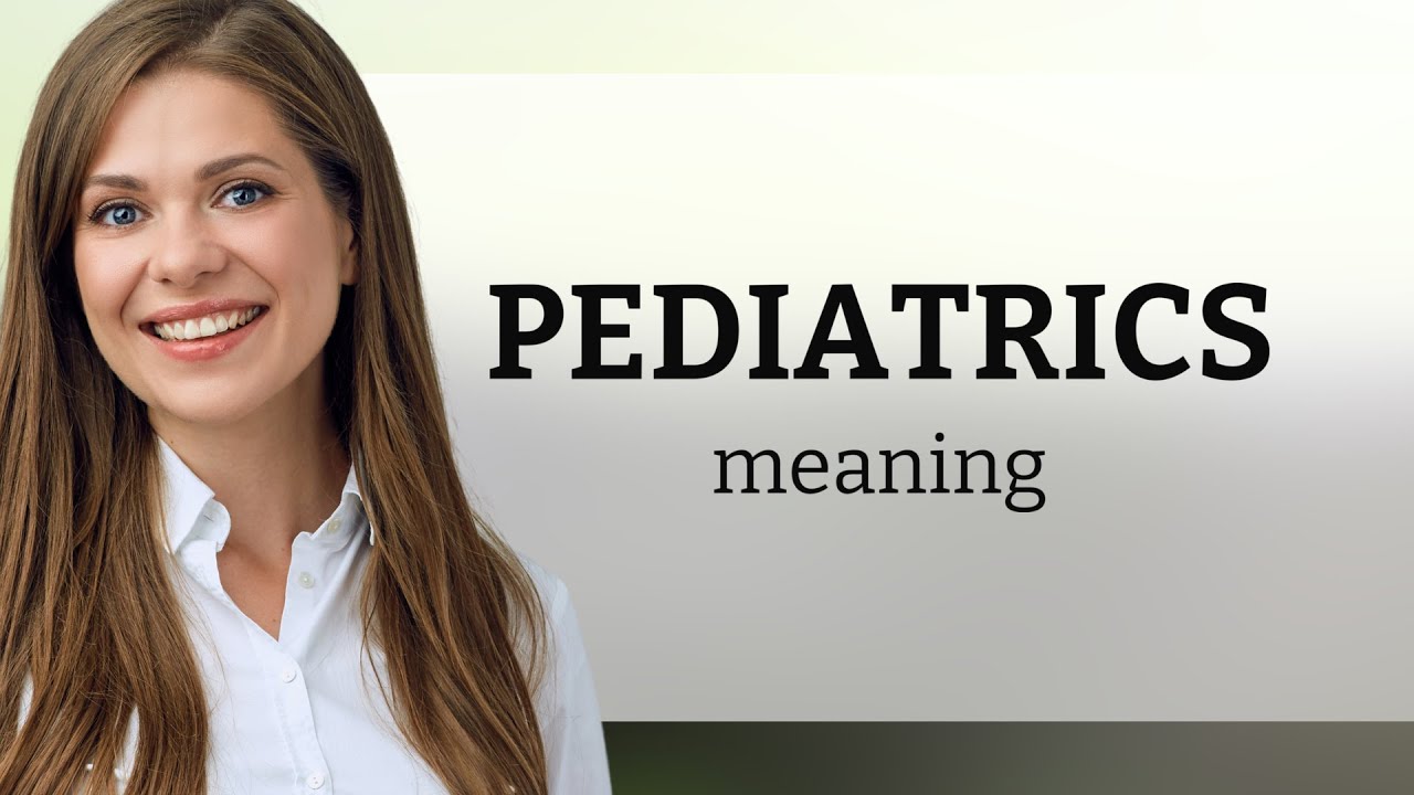 Understanding "Pediatrics" - A Branch of Medicine for Children - YouTube