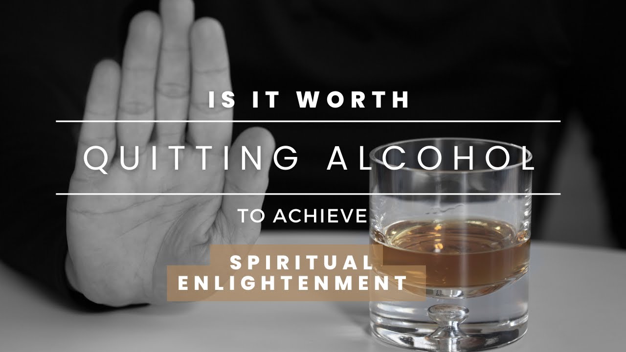 Is it worth Quitting Alcohol to Achieve Spiritual Enlightenment? - YouTube