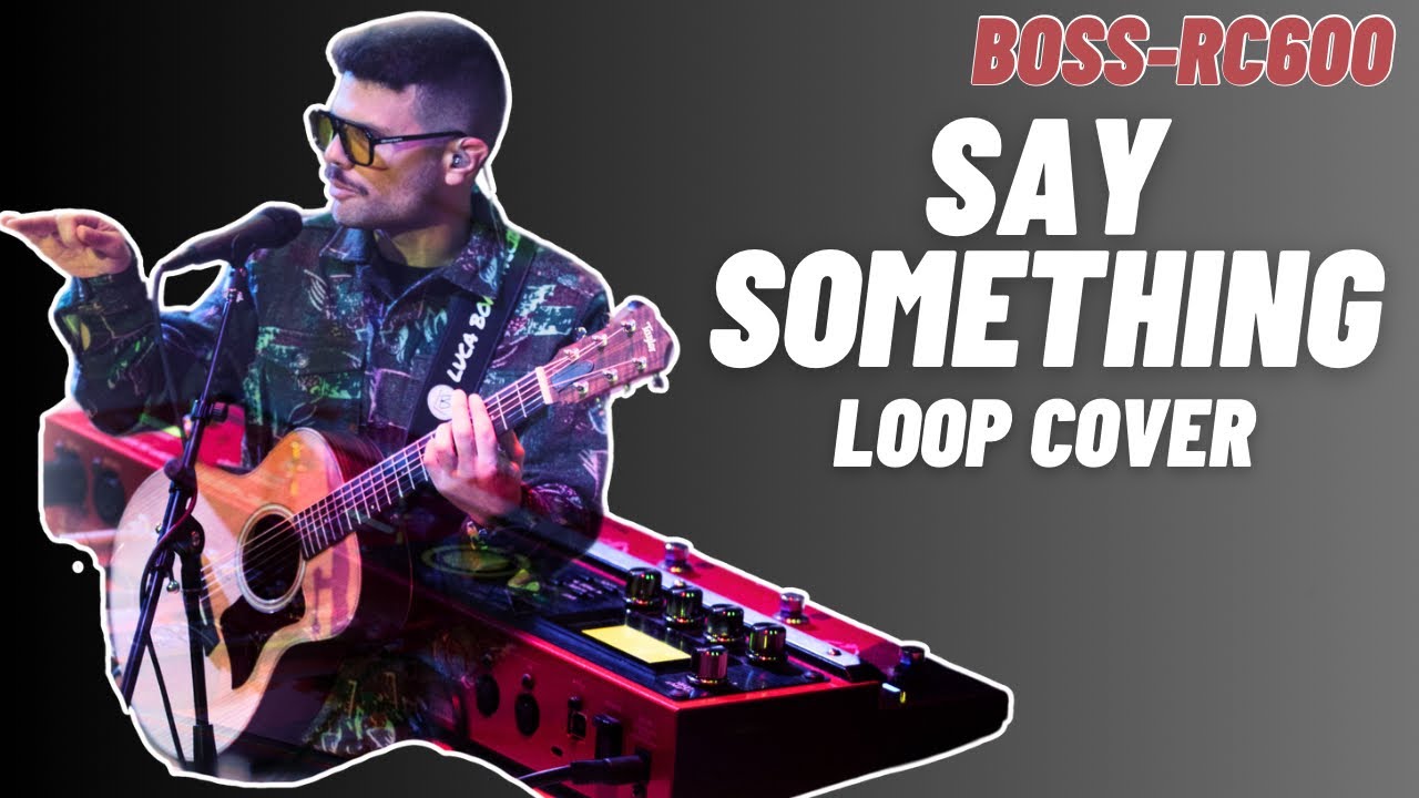 Say Something (LOOP Cover) - Luca Bonifaccio - YouTube