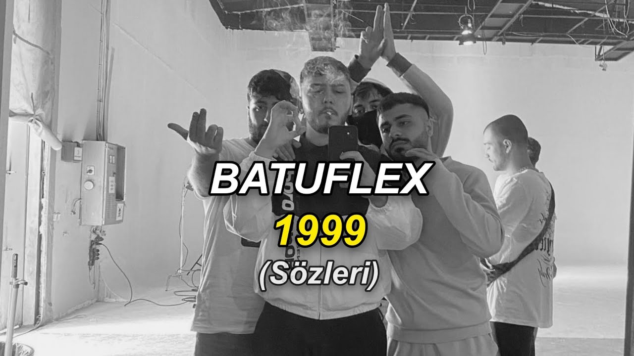 Batuflex - 1999 (Sözleri) - YouTube