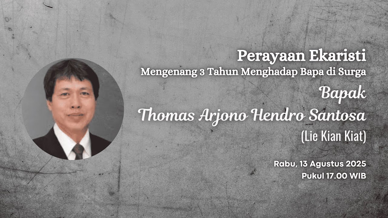Perayaan Ekaristi Mengenang 3 Tahun Bapak Thomas Arjono Hendro Santosa ...
