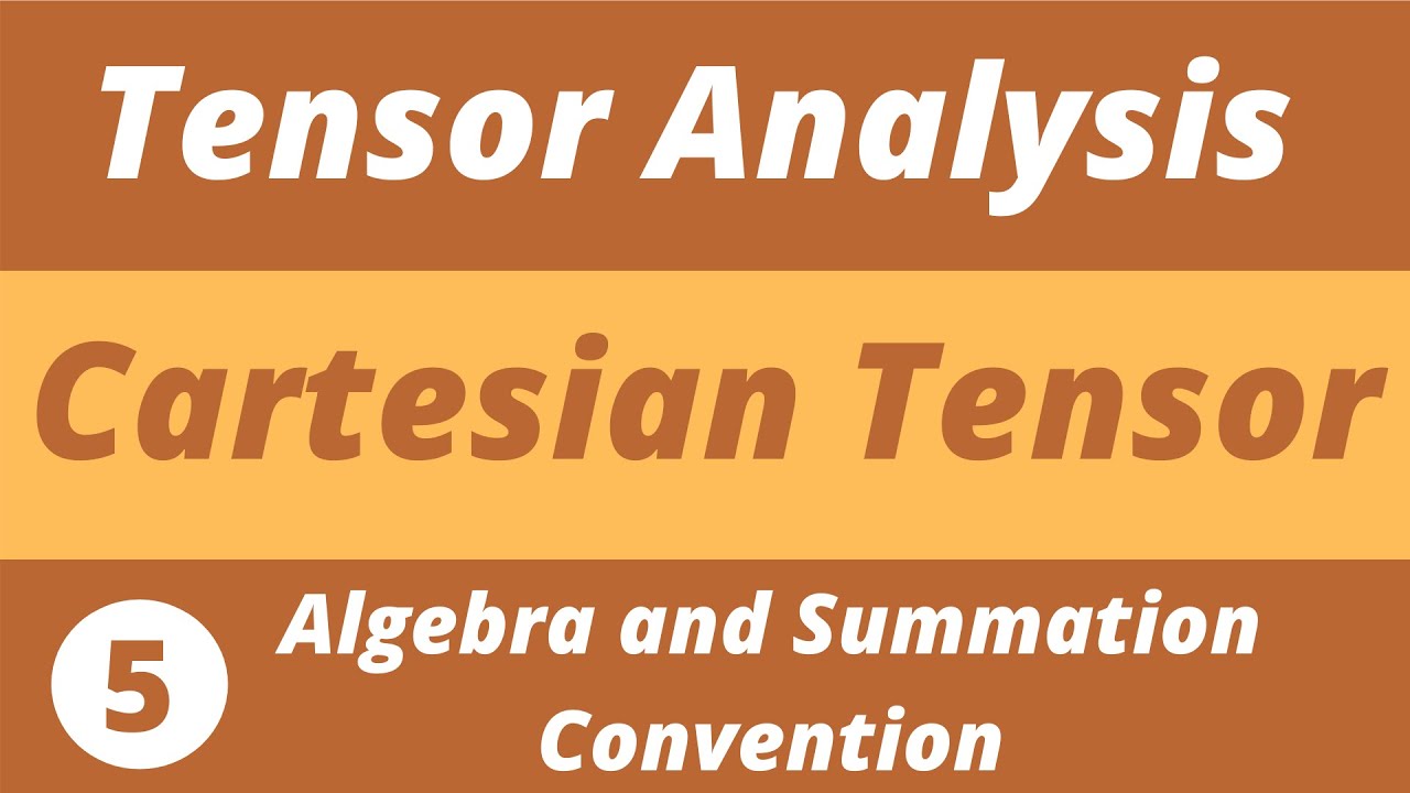 5. Algebra and Summation Convention | Tensor Analysis | Prof Khalid ...
