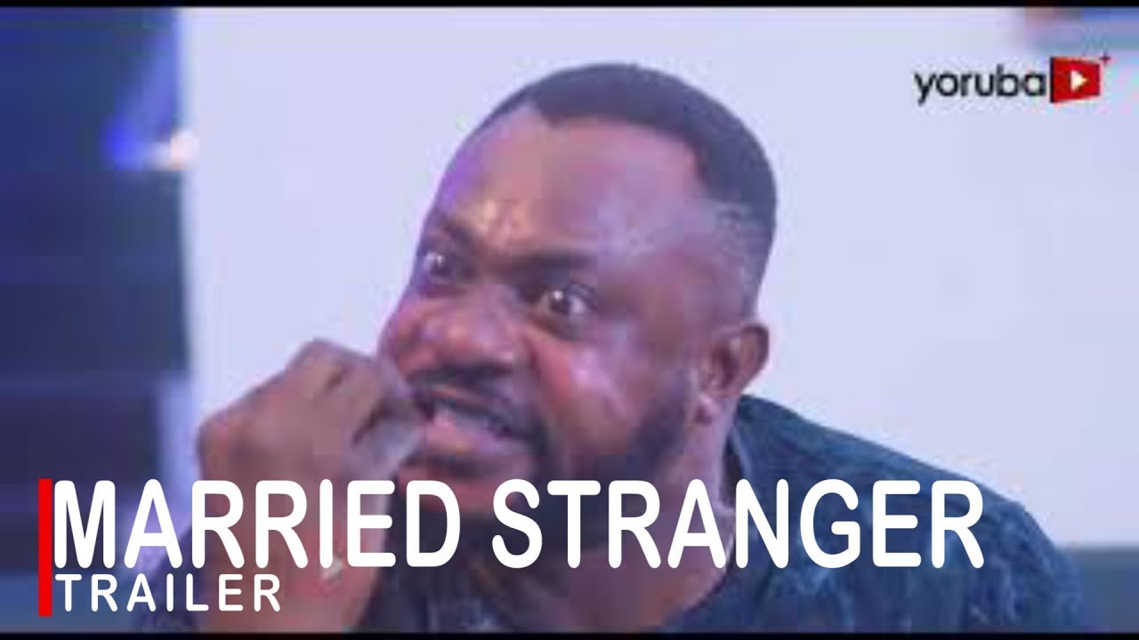 Married Stranger Yoruba Movie 2022 Now Showing On YorubaPlus - YouTube