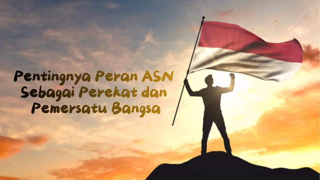 Pentingnya Peran ASN Sebagai Perekat dan Pemersatu Bangsa - YouTube