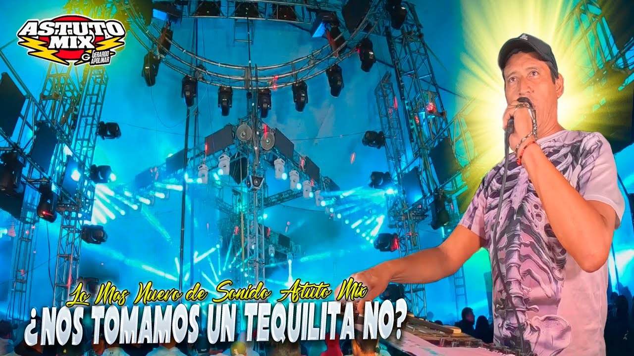 LA NUEVA CUMBIA DEL TEQUILITA SONIDO ASTUTO MIX SANTA MARIA IXTIYUCAN ...
