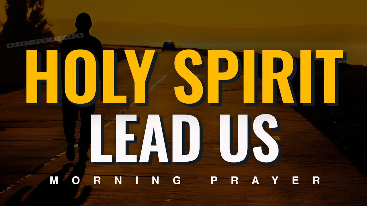 Lean On The Holy Spirit | A Blessed Morning Prayer To Start The Day ...