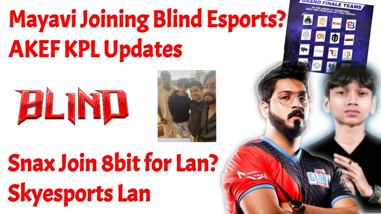 Mayavi Joining Blind Esports? | AKEF KPL Updates | Snax Joining 8bit ...