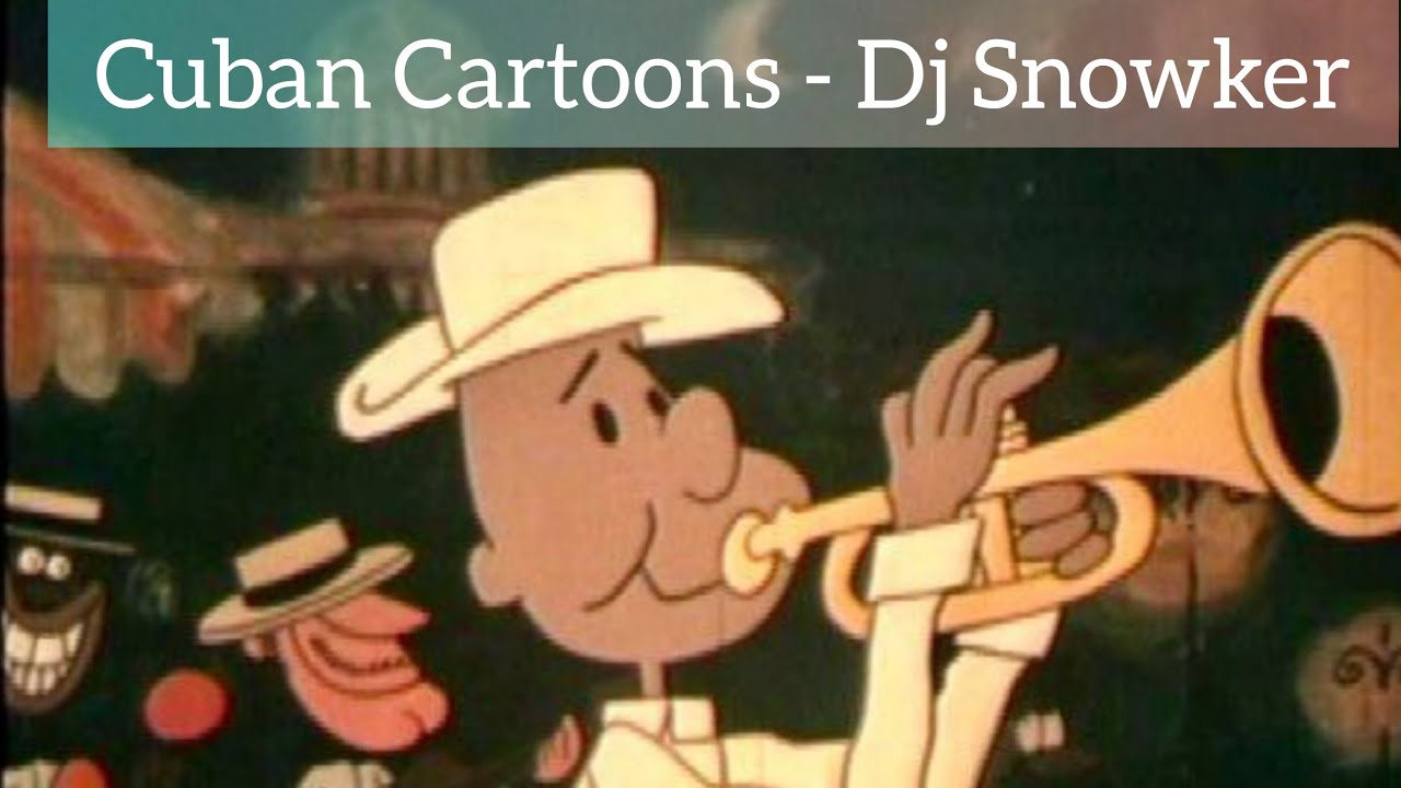Cuban Cartoons - Dj Snowker - YouTube
