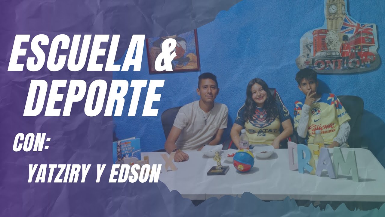 Escuela y Deporte con Yatziry y Edson - YouTube
