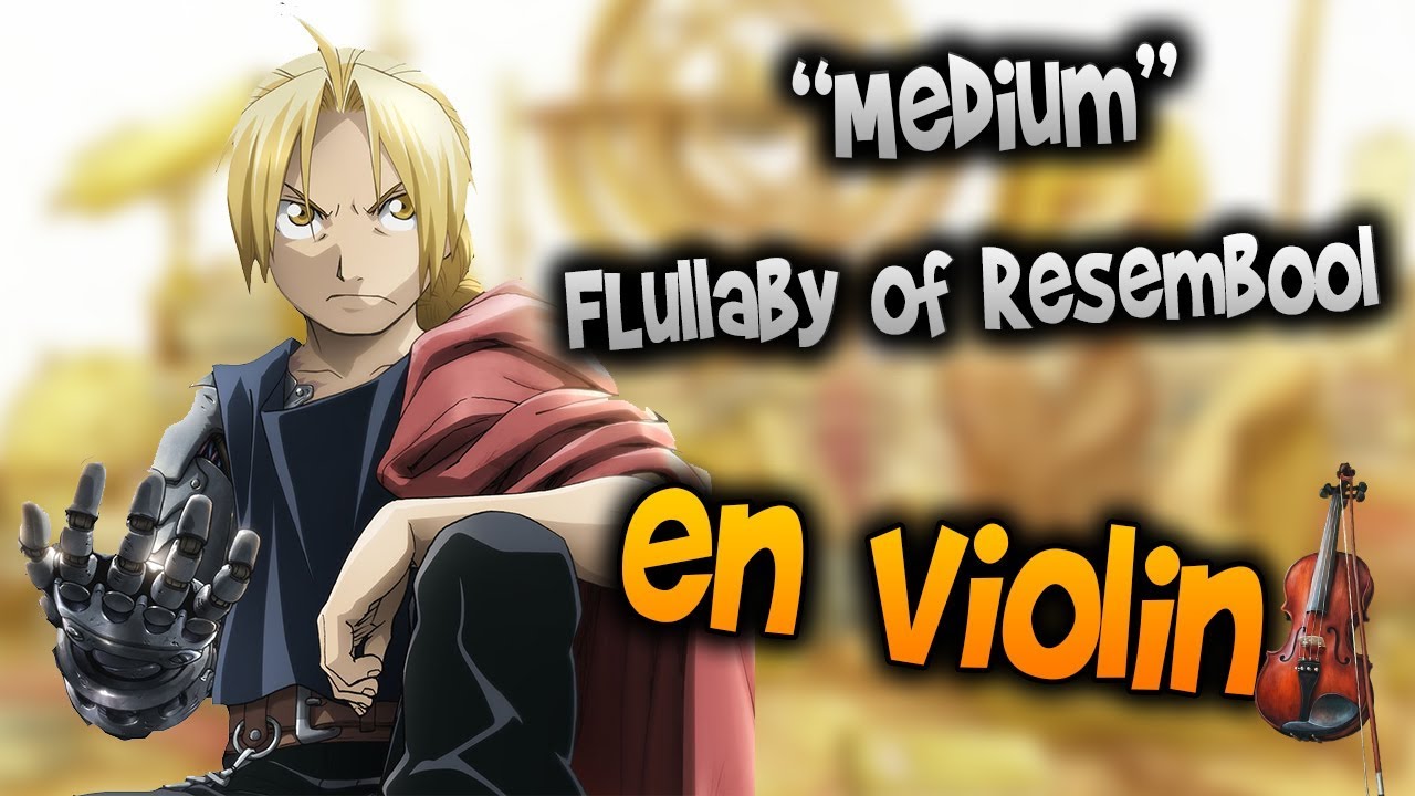 fma brotherhood - FLullaby of Resembool en Violín|tab,tutorial ...