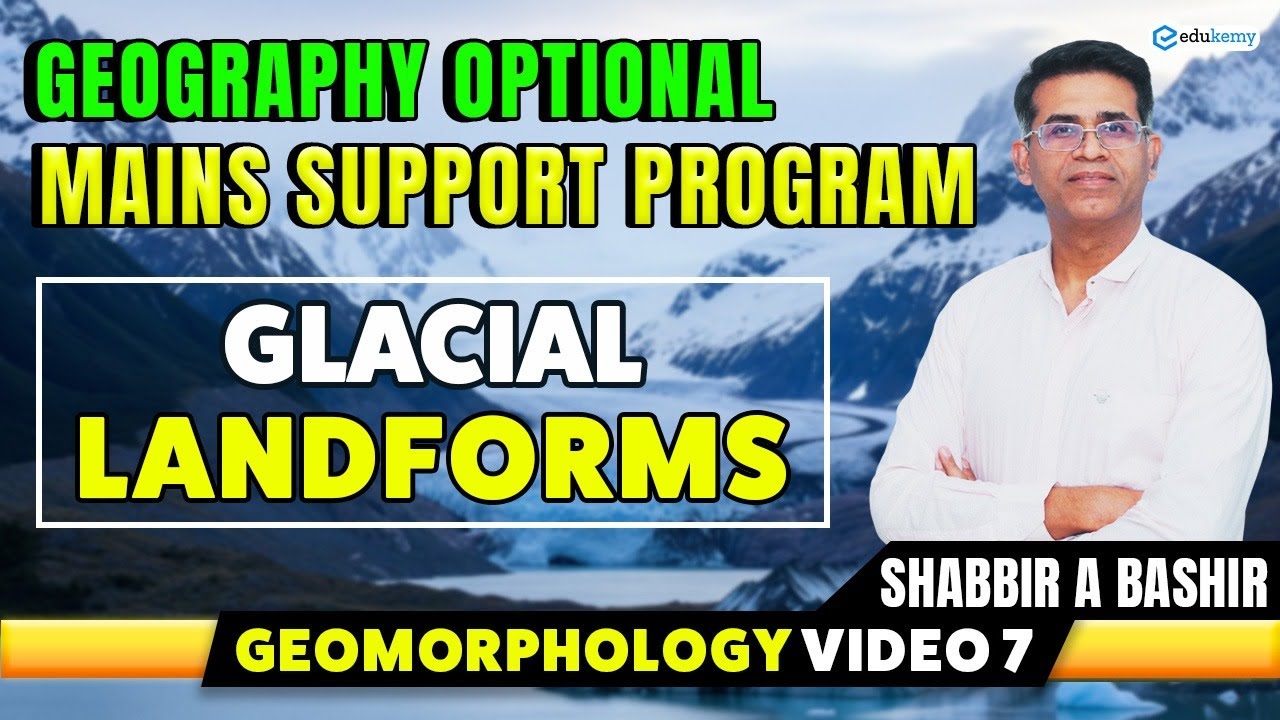 Glacial Landforms Explained | Geomorphology Video 7 | UPSC Mains ...