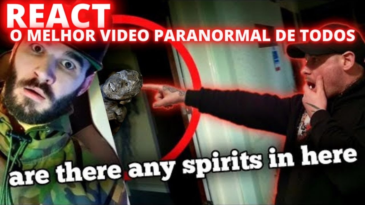REACT - O MELHOR VIDEO PARANORMAL DE TODOS - EXPLORANDO COM DANNY - YouTube