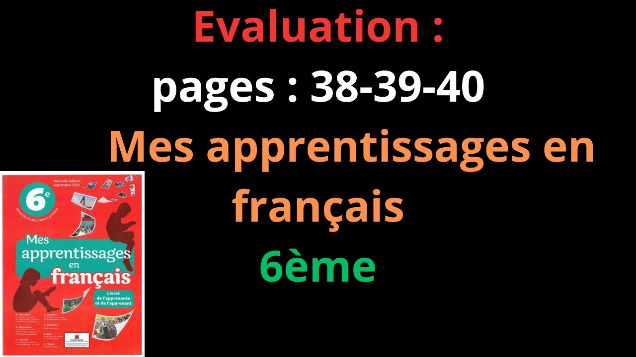 Evaluation :pages : 38-39-40/Mes apprentissages en français/6ème/شرح ...