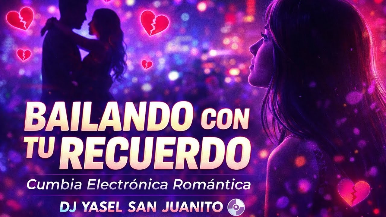 Bailando con tu recuerdo 💔 | Cumbia Electrónica Romántica | DJ Yasel ...