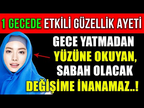 1 GECEDE ETKİLİ GÜZELLİK AYETİ ! GECE YATMADAN YÜZÜNE OKUYAN SABAH OLACAK DEĞİŞİME İNANAMAZ...