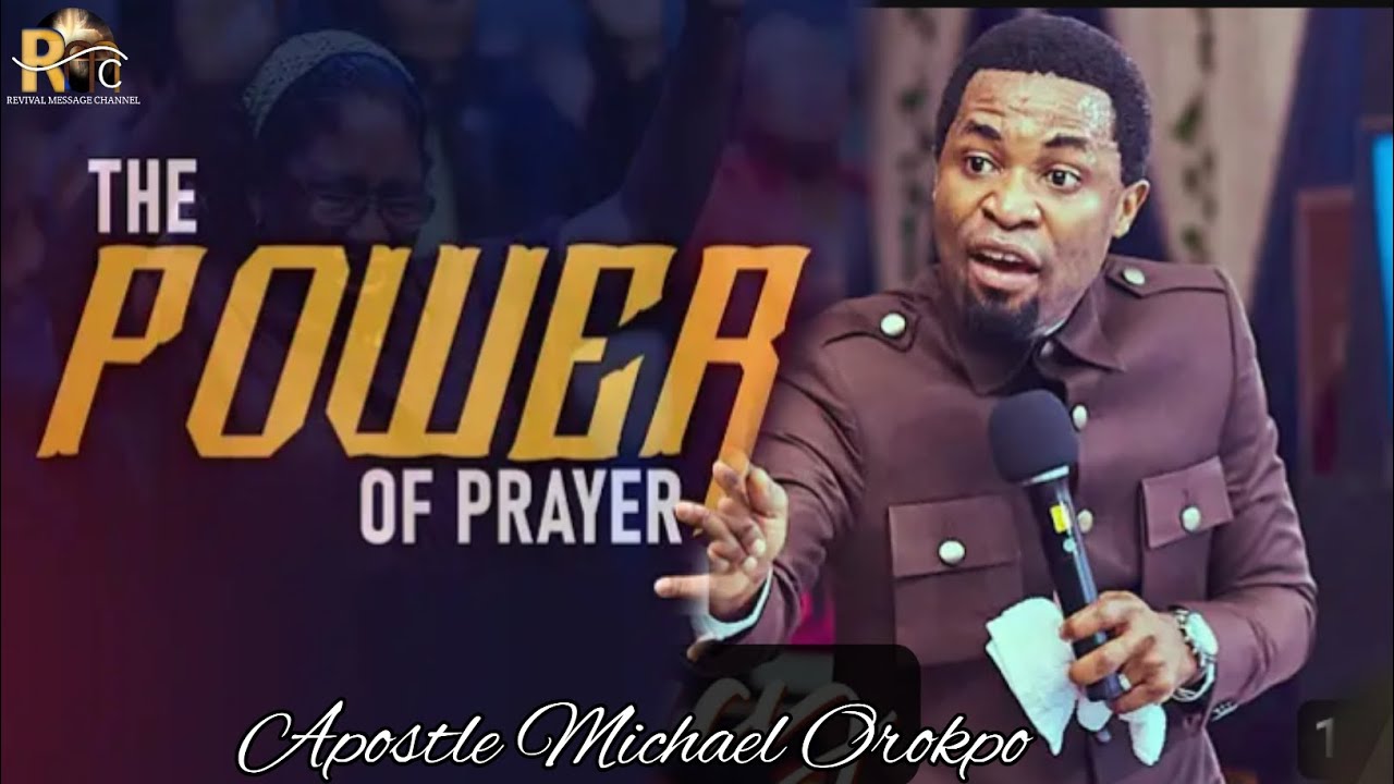 THE POWER OF PRAYER//APOSTLE MICHAEL OROKPO - YouTube