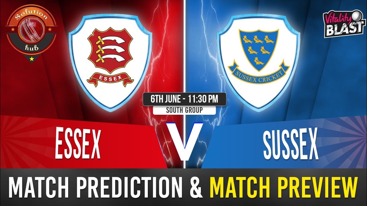 Vitality Blast 2023 55th Match Prediction Essex vs Sussex | ESS vs SUS ...