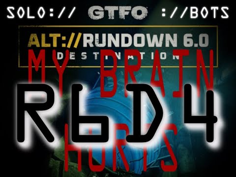 WTF MY BRAIN !!! - GTFO ALT R6D4 - SOLO /w bots - YouTube